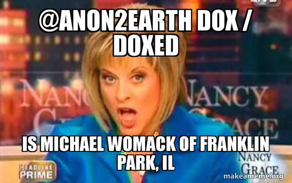 @Anon2Earth Dox / Doxed is Michael Womack of Franklin Park, IL - False ...