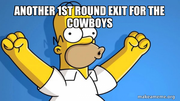 Another 1st Round Exit For the Cowboys - Happy Homer Meme Generator