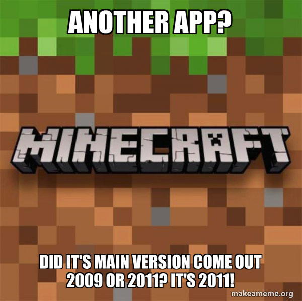 Another App? Did it's main version come out 2009 or 2011? It's 2011 ...