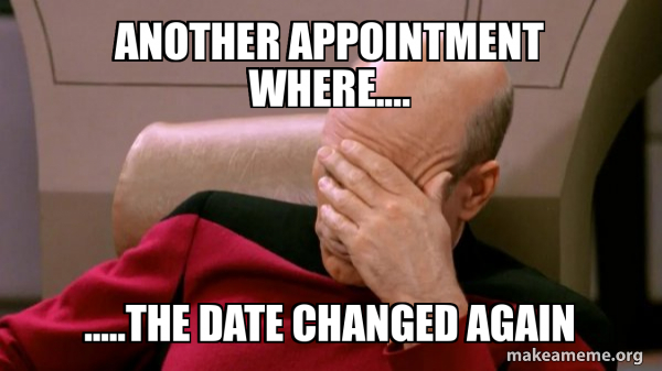 Another appointment where.... .....the date changed again - Picard ...