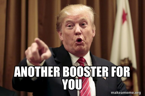 Another booster for you - Donald Trump Says Meme Generator