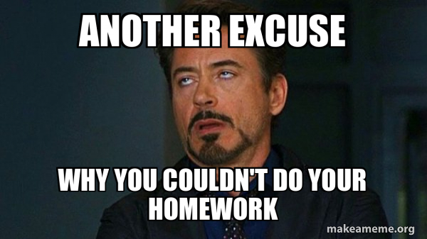 Another excuse why you couldn't do your homework - Tony Stark Eye Roll ...
