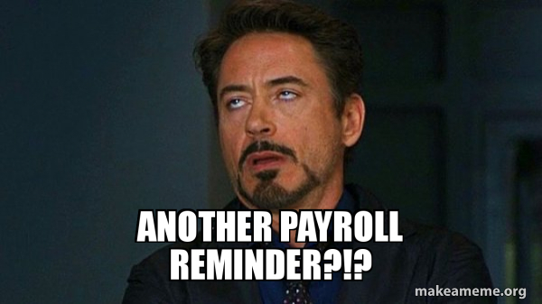 ANOTHER payroll reminder?!? - Tony Stark Eye Roll Meme Generator