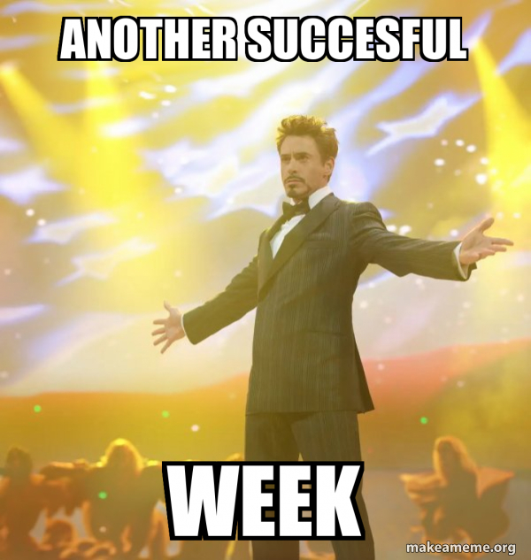 another succesful week - Tony Stark Success Meme Generator