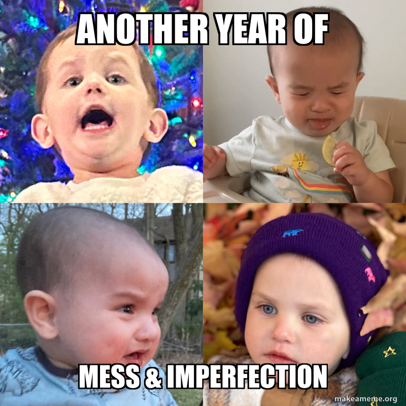 Another year of mess & imperfection Meme Generator
