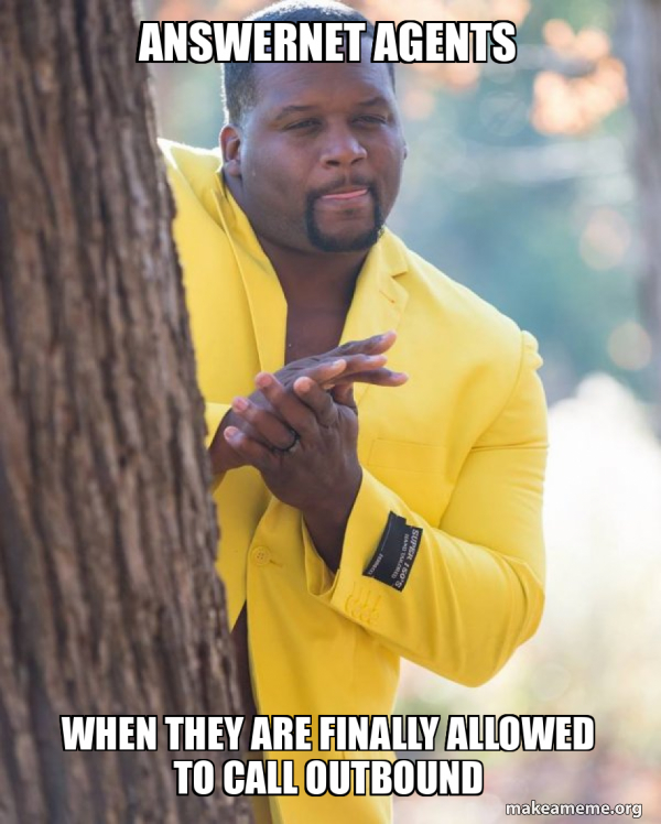 Answernet agents when they are finally allowed to call outbound ...