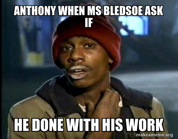 anthony when ms bledsoe ask if he done with his work - Dave Chappelle Junkie Y'all Got Anymore ...
