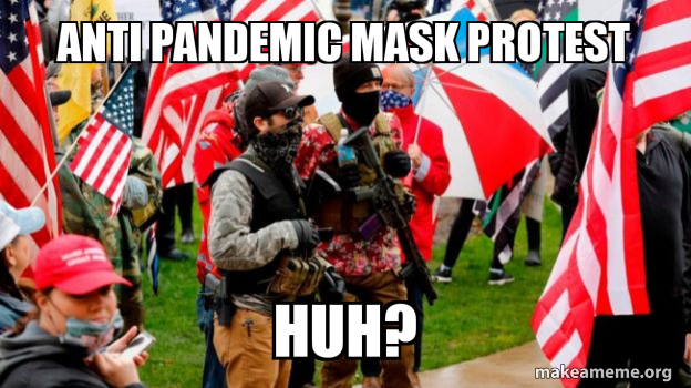 ANTI PANDEMIC MASK PROTEST HUH? Meme Generator