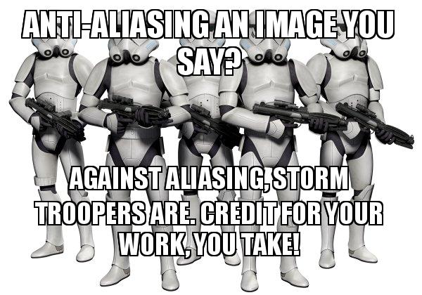 Anti-Aliasing an image you say? Against Aliasing, Storm Troopers are ...