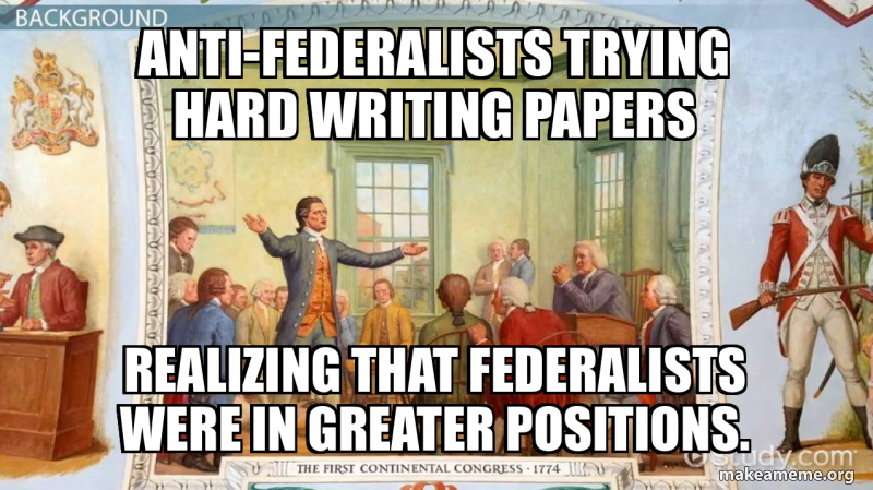 Anti-federalists trying hard writing papers realizing that federalists ...
