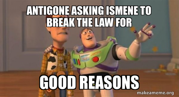 Antigone asking Ismene to break the law for Good reasons - Buzz and ...