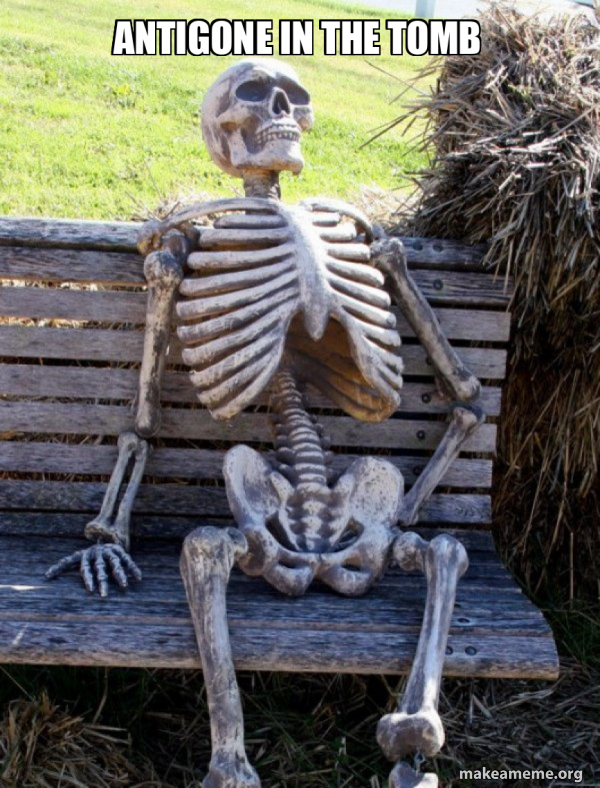 Antigone in the tomb - Waiting Skeleton Meme Generator
