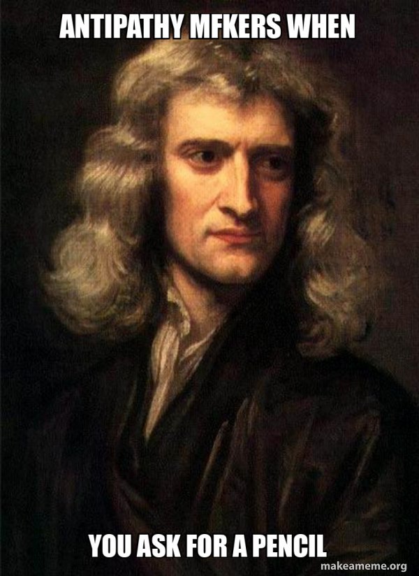 antipathy mfkers when you ask for a pencil - Sir Isaac Newton Meme ...