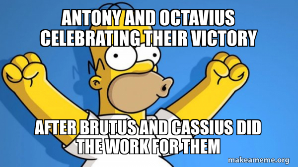 Antony and Octavius celebrating their victory after Brutus and Cassius ...