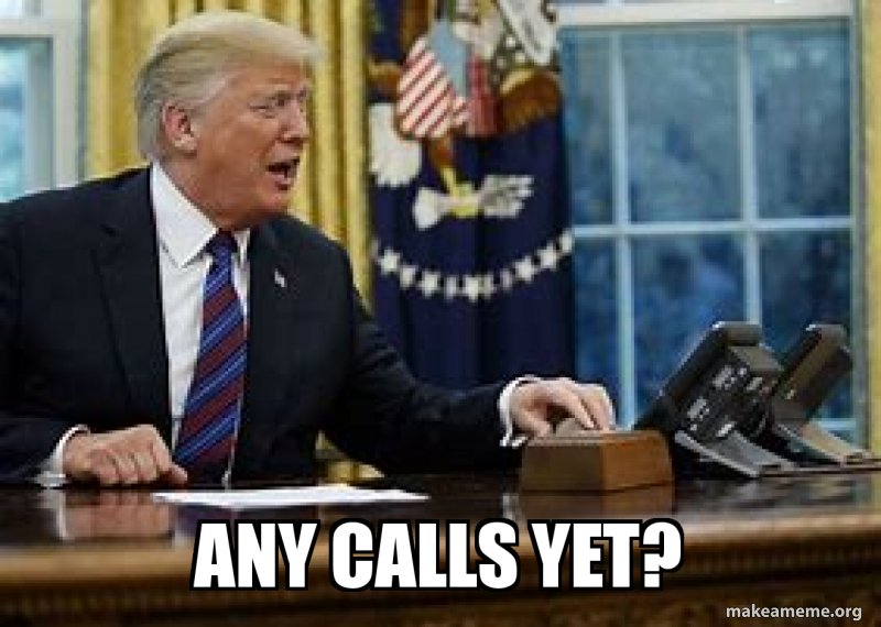 Any calls yet? Meme Generator
