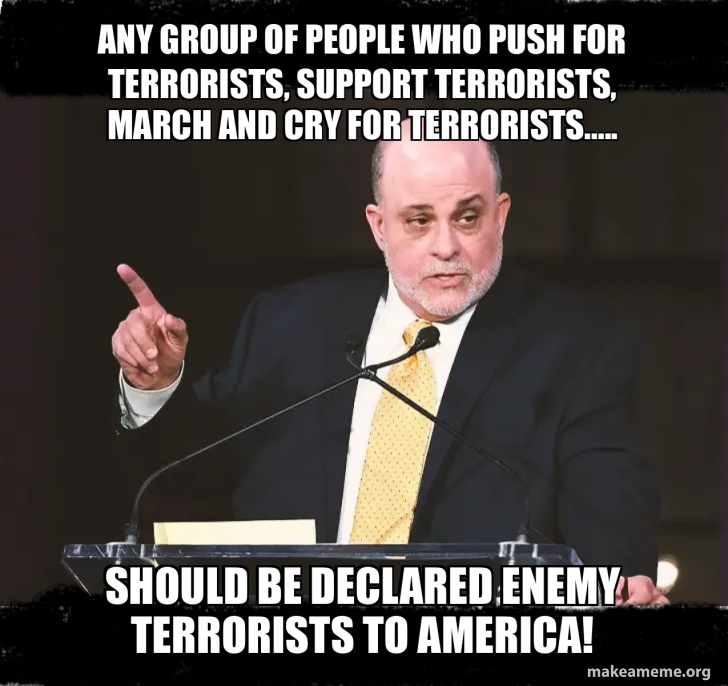 Any group of people who push for terrorists, support terrorists, march ...