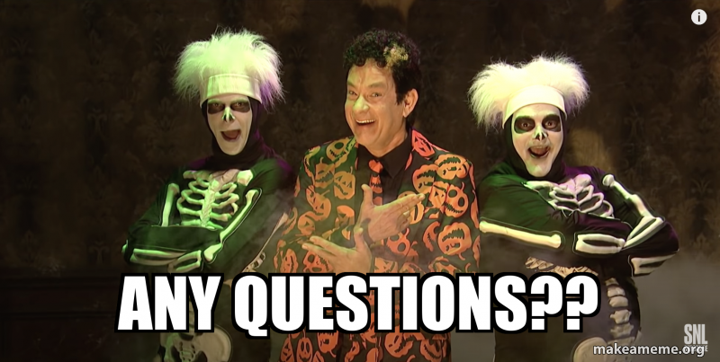 any questions?? Meme Generator