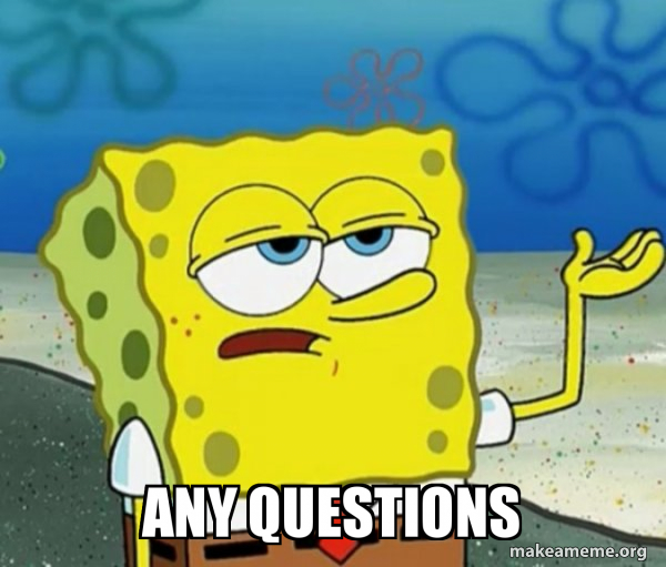 Any Questions Tough SpongeBob Make A Meme Any Questions Tough SpongeBob Make A Meme