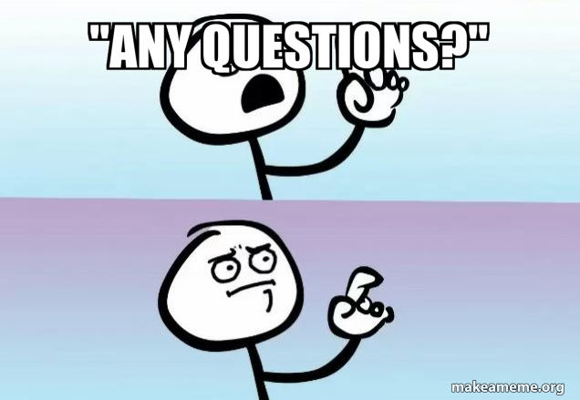 "any questions?" Meme Generator