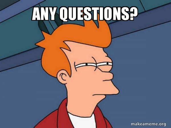 Any questions? - Futurama Fry Meme Generator