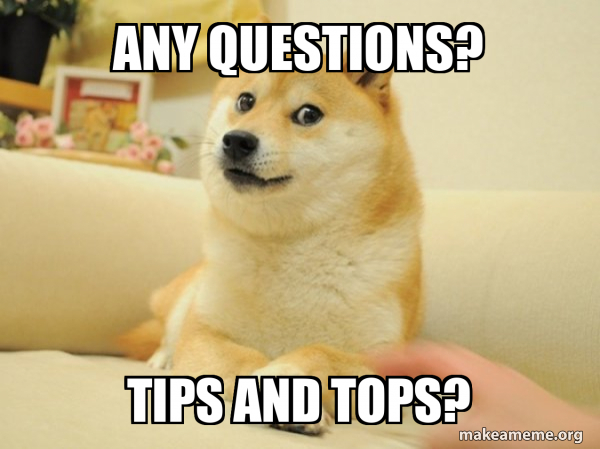 Any Questions? Tips and tops? - Doge Meme Generator