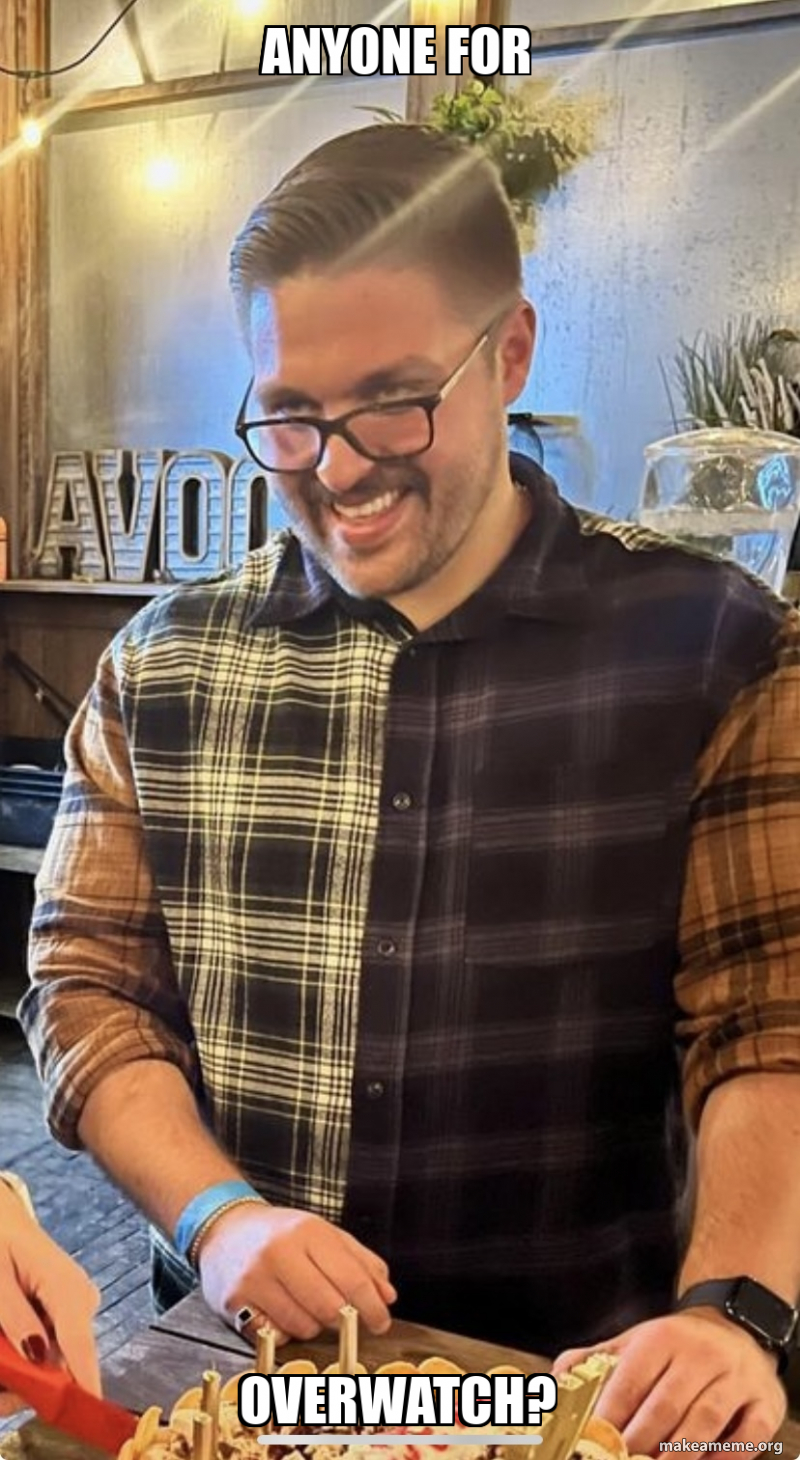 Anyone for Overwatch? Meme Generator