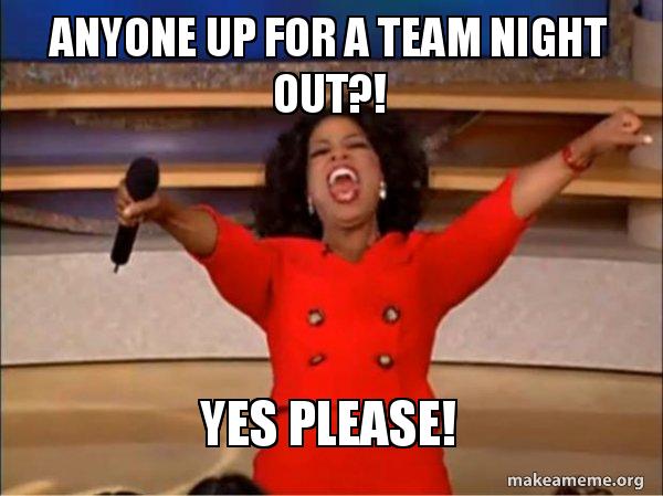 Anyone Up For A Team Night Out?! Yes please! - Oprah Winfrey - You Get ...
