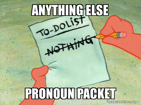 anything else pronoun packet - TO-DO List Meme Generator