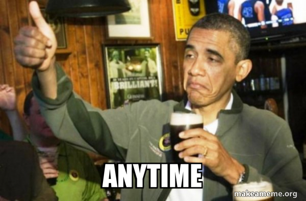 anytime - Upvote Obama Meme Generator