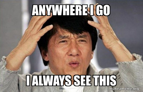 Anywhere I go I always see this - Jackie Chan Why? Meme Generator
