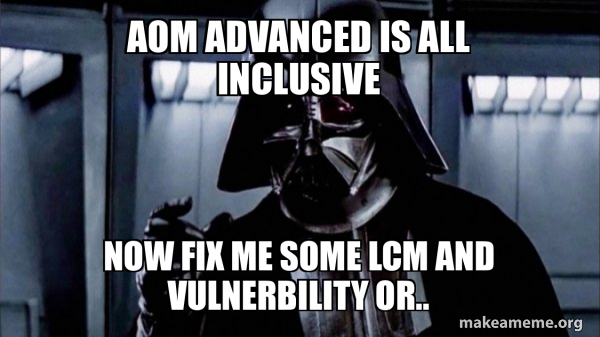 AOM advanced is all Inclusive now fix me some LCM and vulnerbility or ...