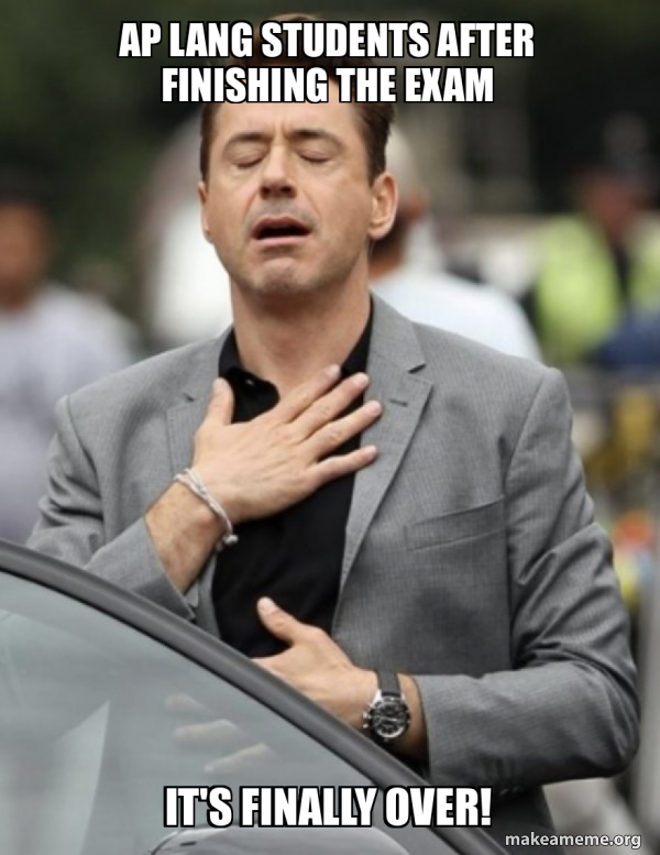 AP Lang Students after finishing the exam It's finally over! - Tony ...
