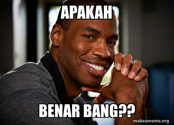 Apakah Benar bang?? - Good Guy Jason Meme Generator