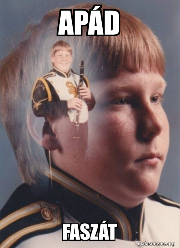 APÁD FASZÁT - PTSD Clarinet Boy Meme Generator