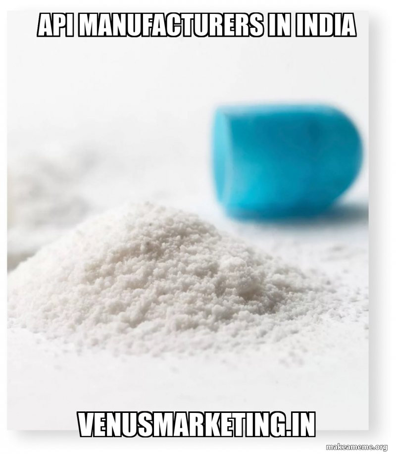 API Manufacturers in India venusmarketing.in Meme Generator