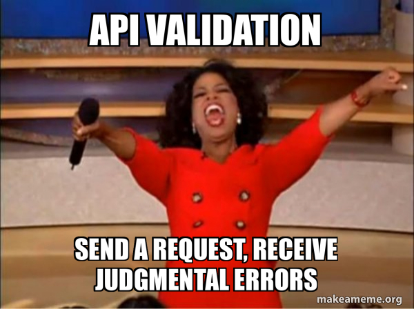 api validatiOn Send a request, receive judgmental errors - Oprah ...