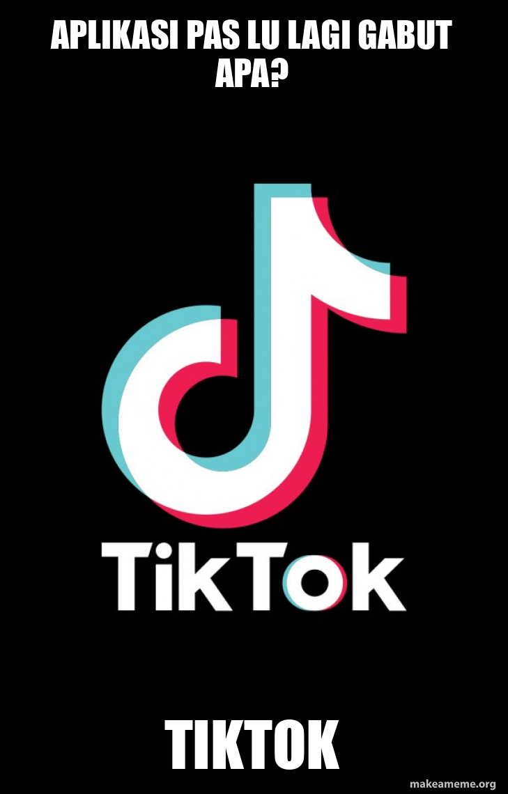 Aplikasi pas lu lagi gabut apa? Tiktok - TikTok Meme Generator