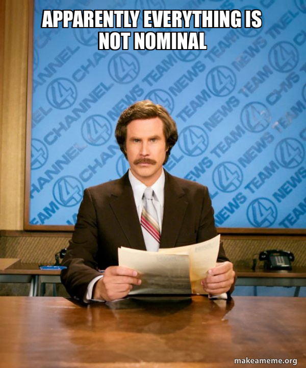 apparently everything is not nominal - Breaking News Meme Generator