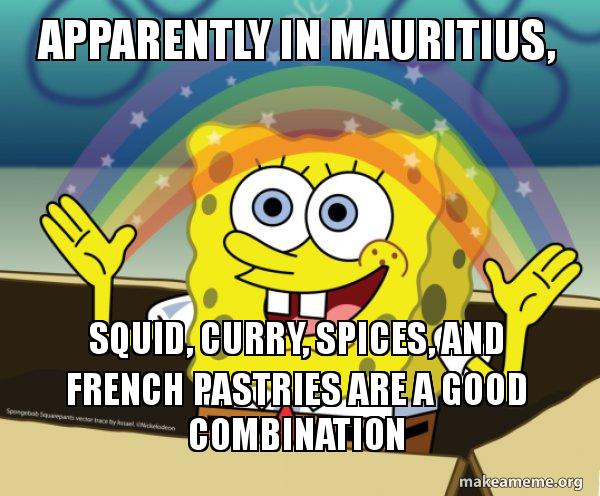 Apparently in Mauritius, Squid, curry, spices, and French pastries are ...