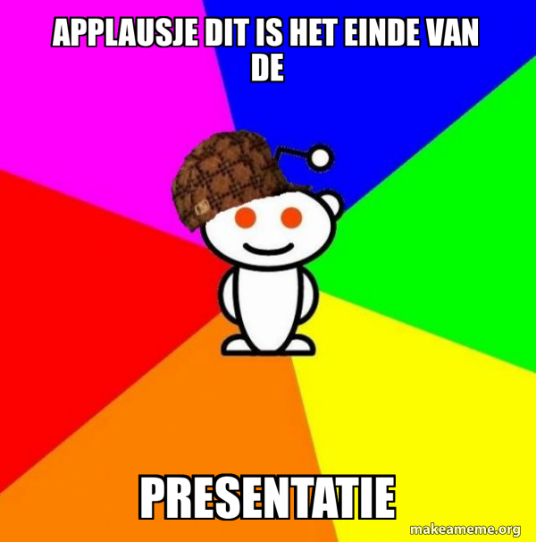 Applausje dit is het einde van de Presentatie - Scumbag Redditor Meme Generator