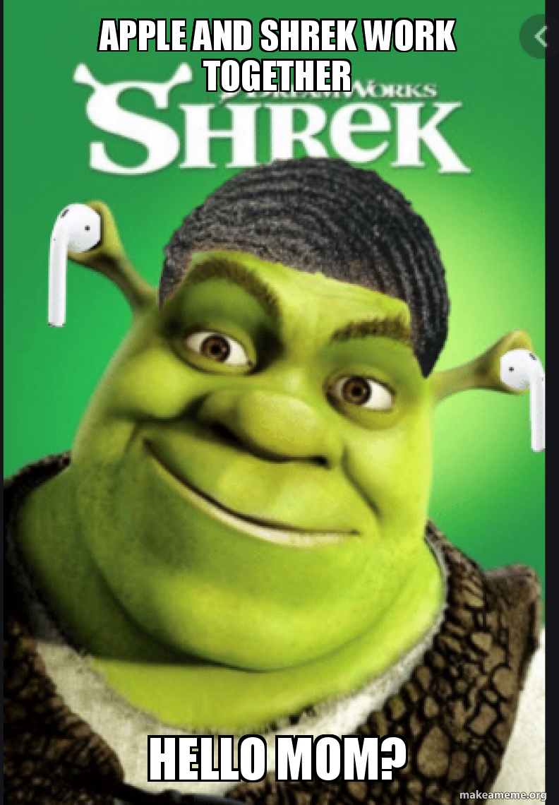 apple and shrek work together hello mom? Meme Generator