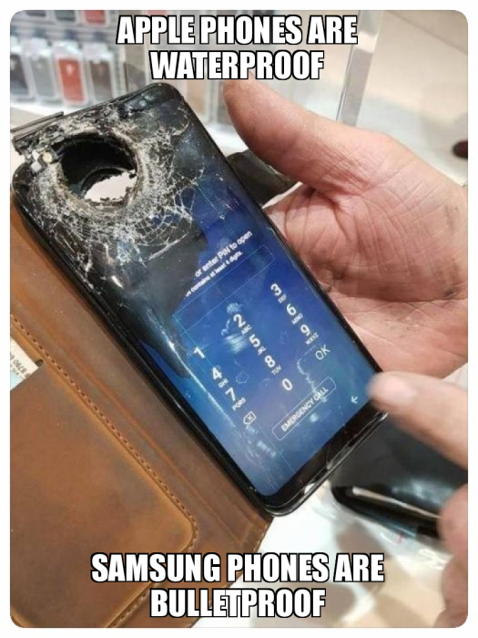 apple phones are waterproof Samsung phones are bulletproof Meme Generator