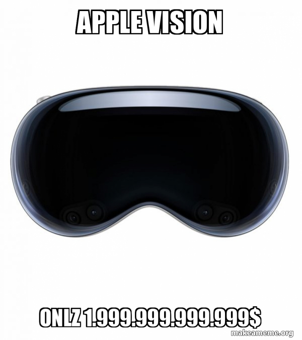 APPLE VISION ONLZ 1.999.999.999.999$ - Apple Vision Pro Meme Generator