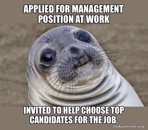 Applied for management position at work Invited to help choose top ...