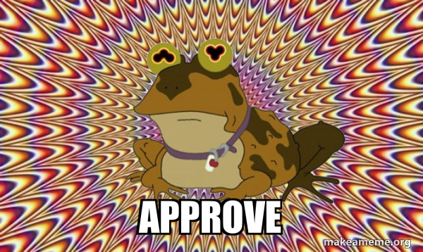 approve - Hypnotoad Meme Generator