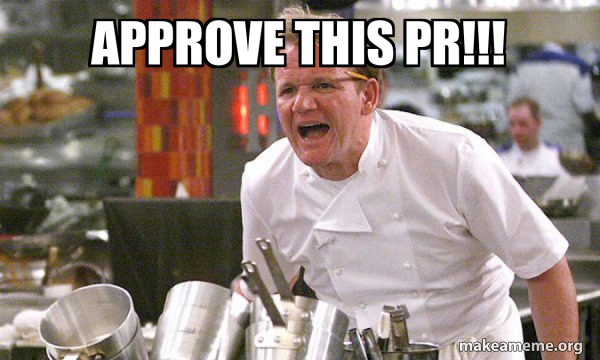 Approve this PR!!! - Gordon Ramsay Hell's Kitchen Meme Generator