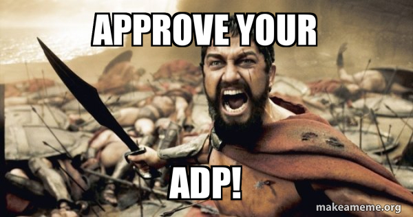 approve your adp! - The 300 Meme Generator