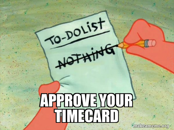 approve your timecard - TO-DO List Meme Generator