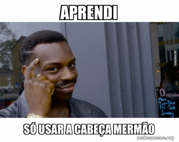Aprendi Só usar a cabeça mermão - Roll Safe Black Guy Pointing at His ...