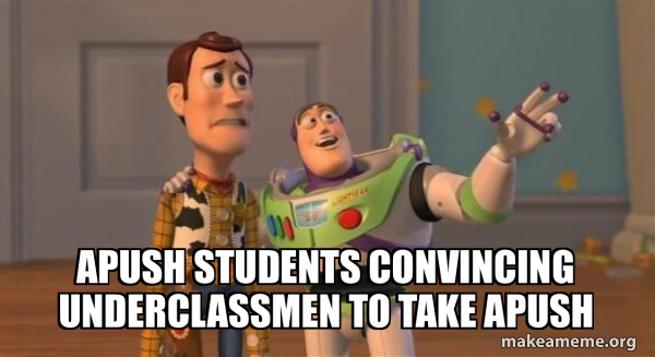Apush students convincing underclassmen to take apush - Buzz and Woody ...